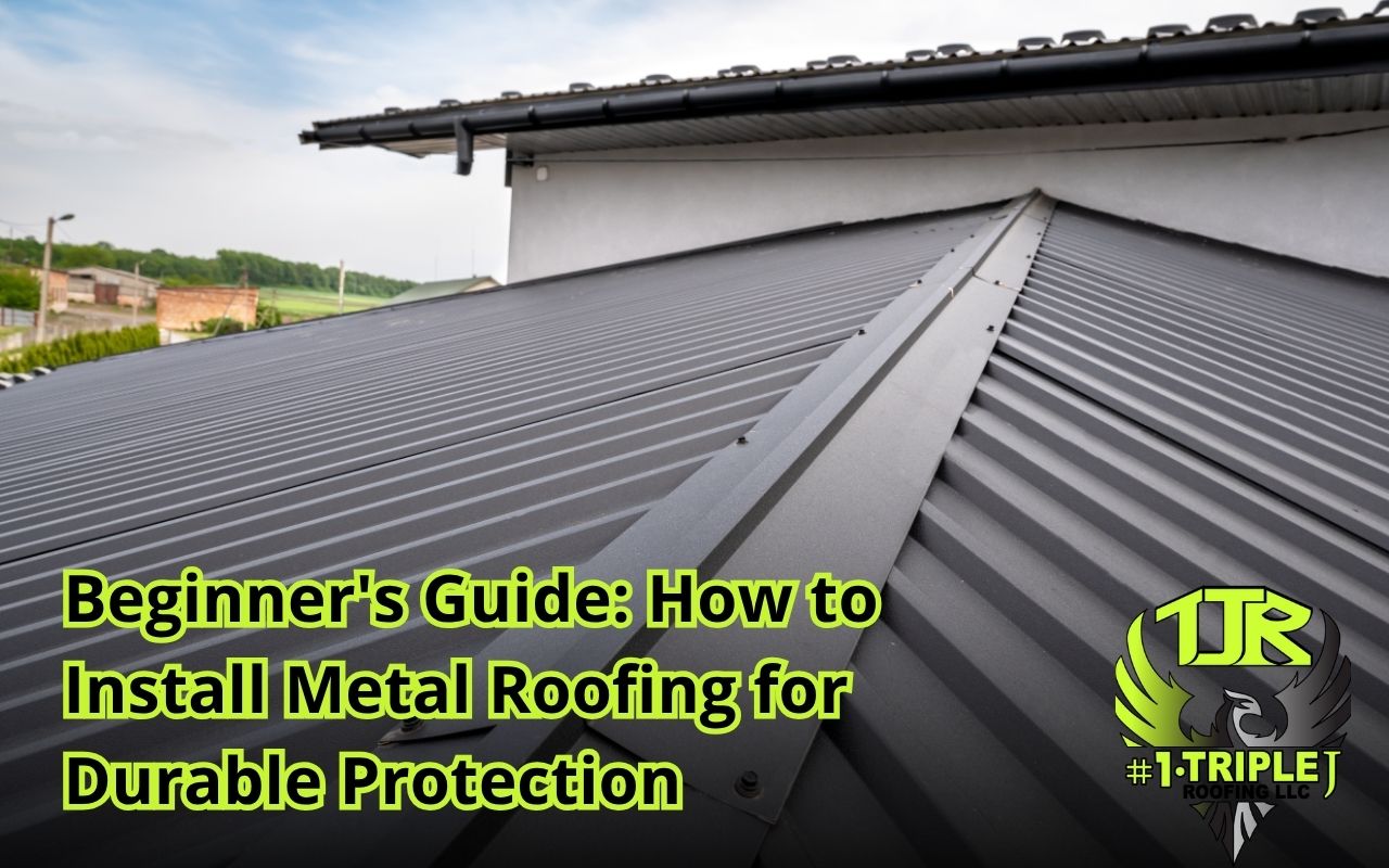 How to Install Metal Roofing | 1 Triple J Roofing